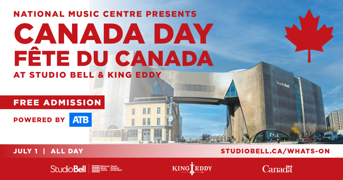 NMC Presents: Canada Day at Studio Bell and King Eddy | Studio Bell